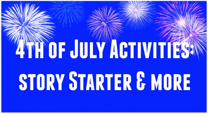 4th of July Activities: Story Starter & More – Teacher Created Tips