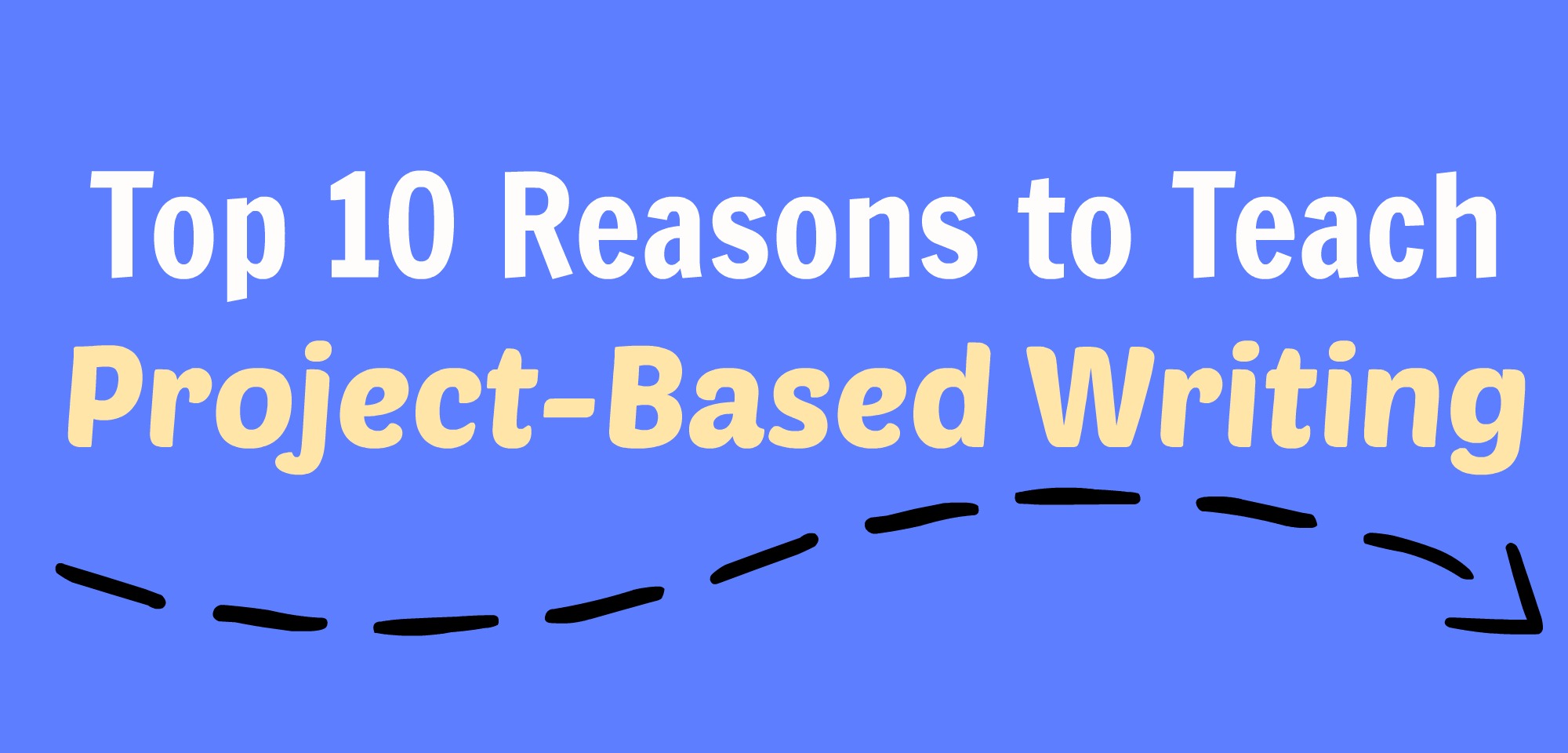 Top 10 Reasons to Teach Project-Based Writing – Teacher Created Tips Top 10 Reasons to Teach Project-Based Writing – Teacher Created Tips