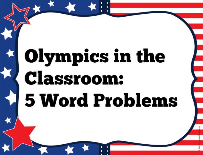 Olympics in the Classroom: 5 Word Problems – Teacher Created Tips